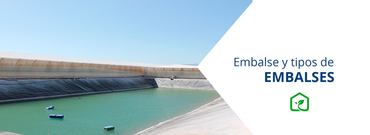 Embalse y tipos de embalses - Montaje de Invernaderos
